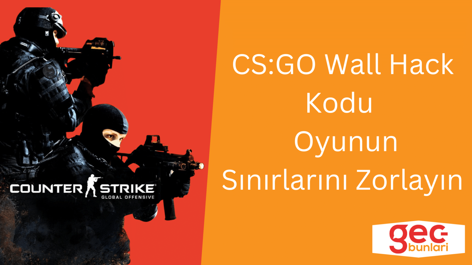 CS:GO Wall Hack Kodu - Oyunun Sınırlarını Zorlayın - GecBunlari