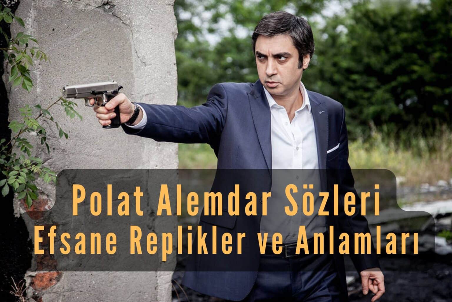 Polat Alemdar Sözleri: Efsane Replikler ve Anlamları - GecBunlari