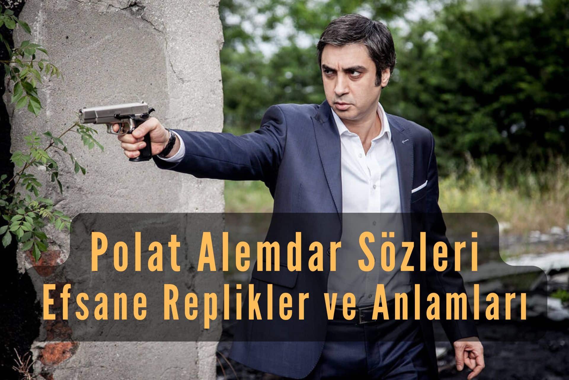 Polat Alemdar Sözleri: Efsane Replikler ve Anlamları - GecBunlari