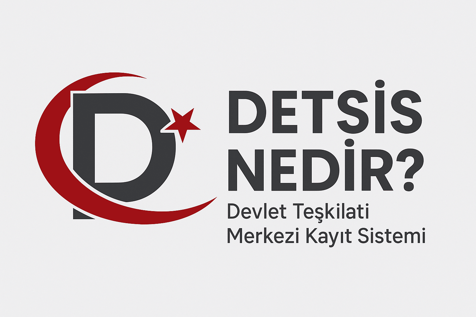 Devlet Teşkilatı Merkezi Kayıt Sistemi DETSİS Nedir? - GecBunlari