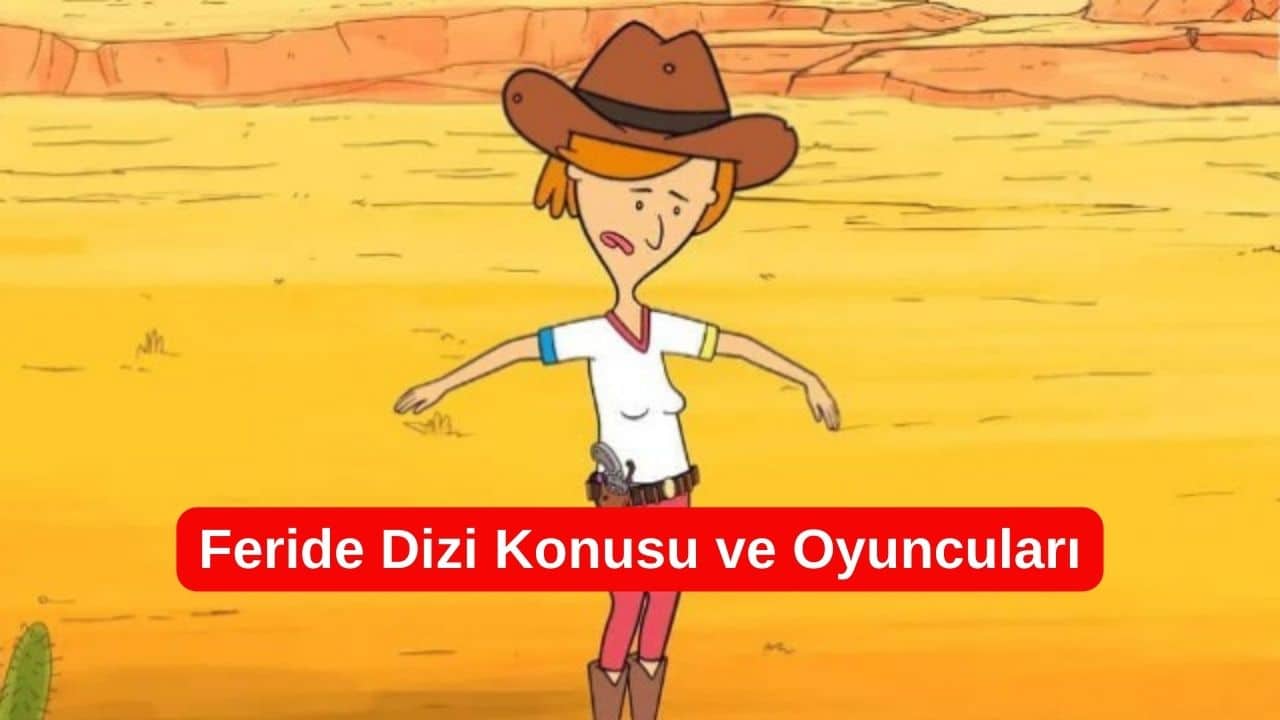 Feride Dizi Konusu ve Oyuncuları: HBO Max’te Popüler Bir Dizi - GecBunlari